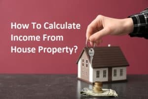 How To Calculate Income From House Property With Example